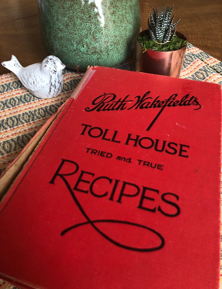 Ruth Wakefield’s Toll House Tried and True Recipes – History in the Kitchen